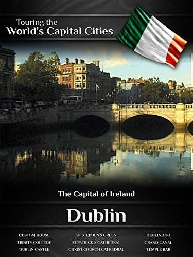 Why Ireland Touring the World's Capital Cities Dublin: The Capital of ...